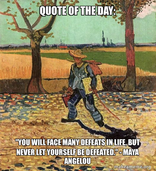 quote of the day: "You will face many defeats in life, but never let ...