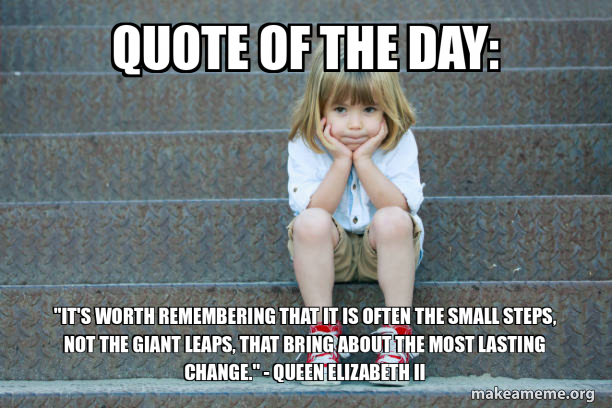 Quote of the day: "It's worth remembering that it is often the small ...