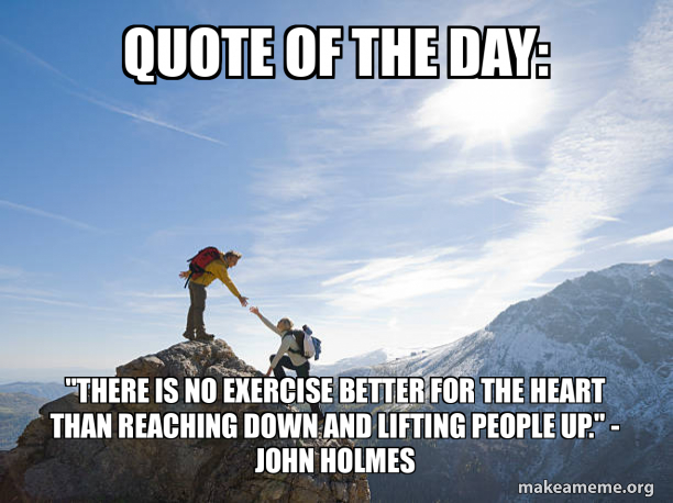 quote of the day: "There is no exercise better for the heart than ...