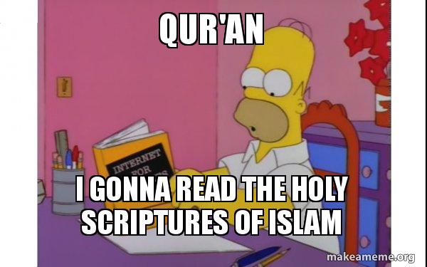 Qur'an I gonna read the holy scriptures of Islam - Computer Homer Meme ...