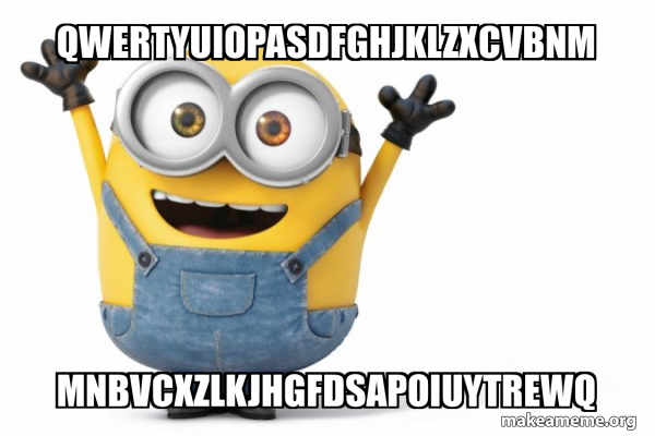 qwertyuiopasdfghjklzxcvbnm mnbvcxzlkjhgfdsapoiuytrewq - Happy Minion ...