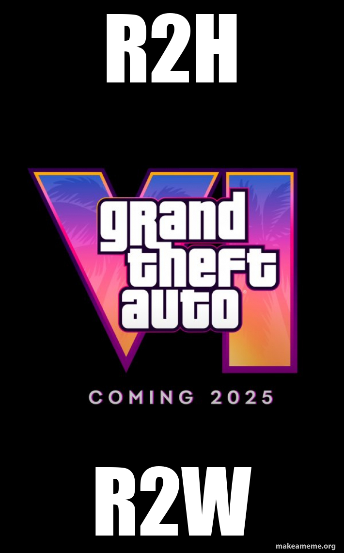 R2H R2W - Before GTA6 - Before GTA VI Meme Generator