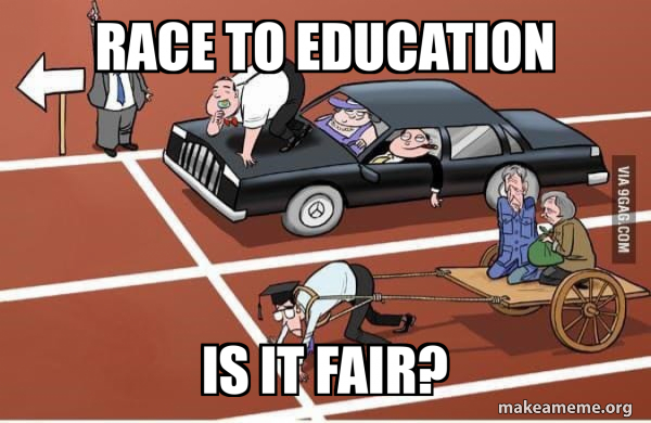 Race to education Is it fair? Meme Generator