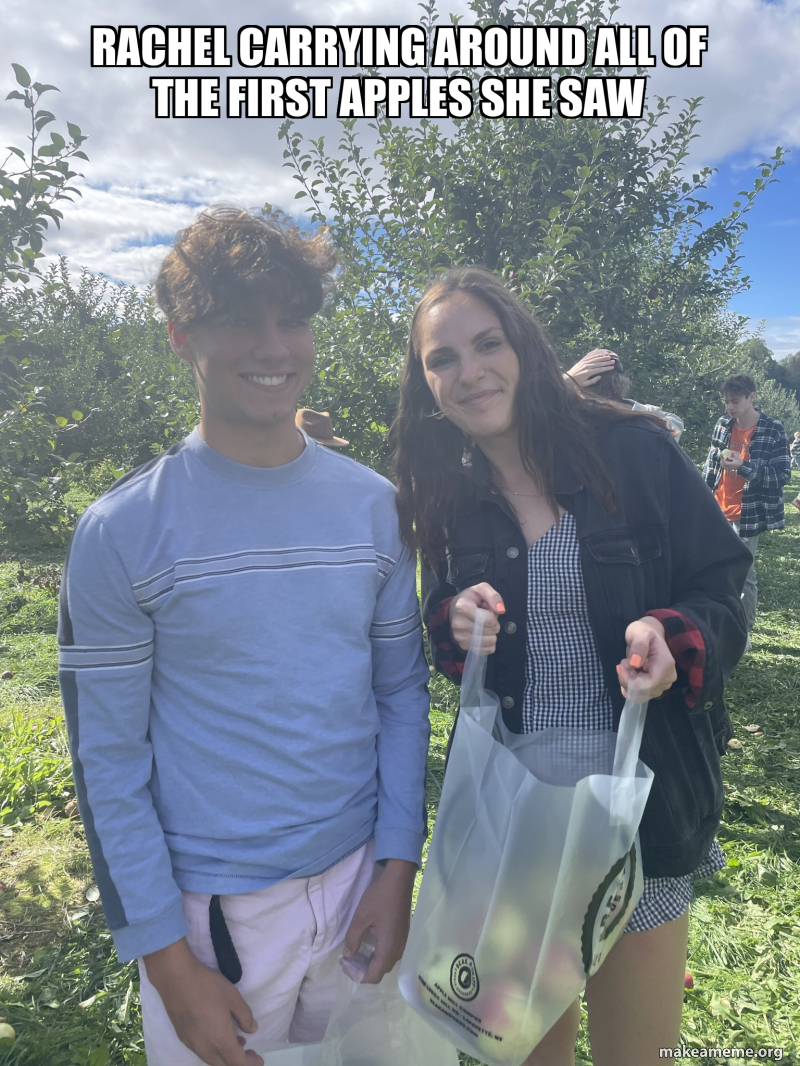 Rachel carrying around all of the fIrst apples she saw Meme Generator