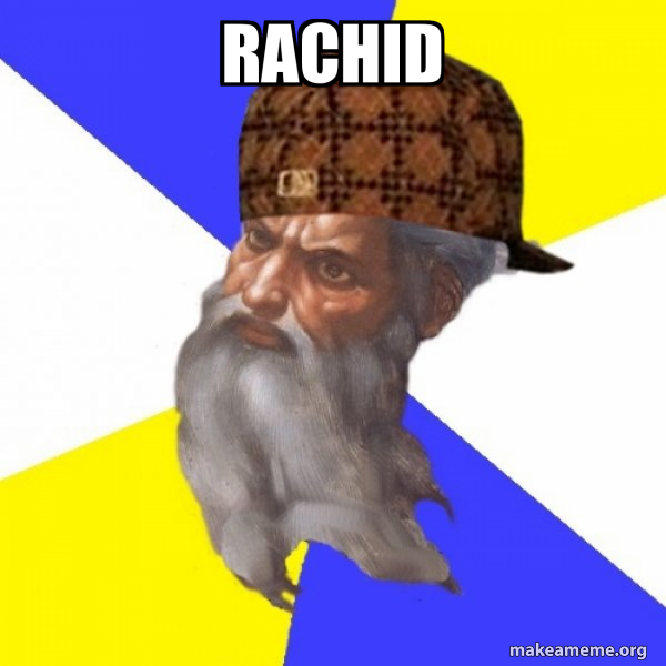 rACHID - Scumbag Advice God Meme Generator