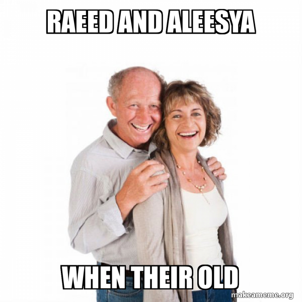 Raeed and Aleesya When their old - Baby Boomers Meme Generator