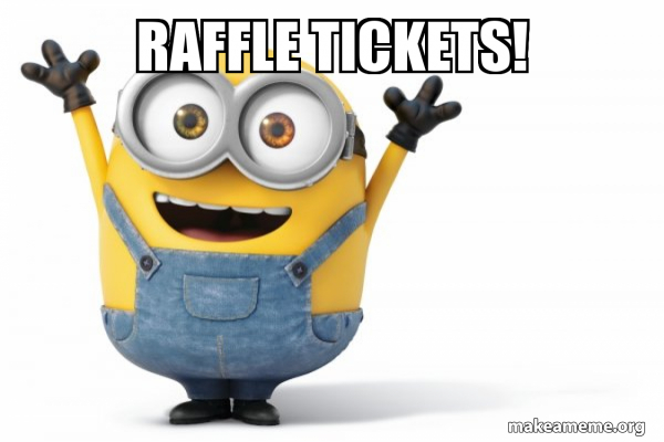 Raffle Tickets! - Happy Minion Meme Generator