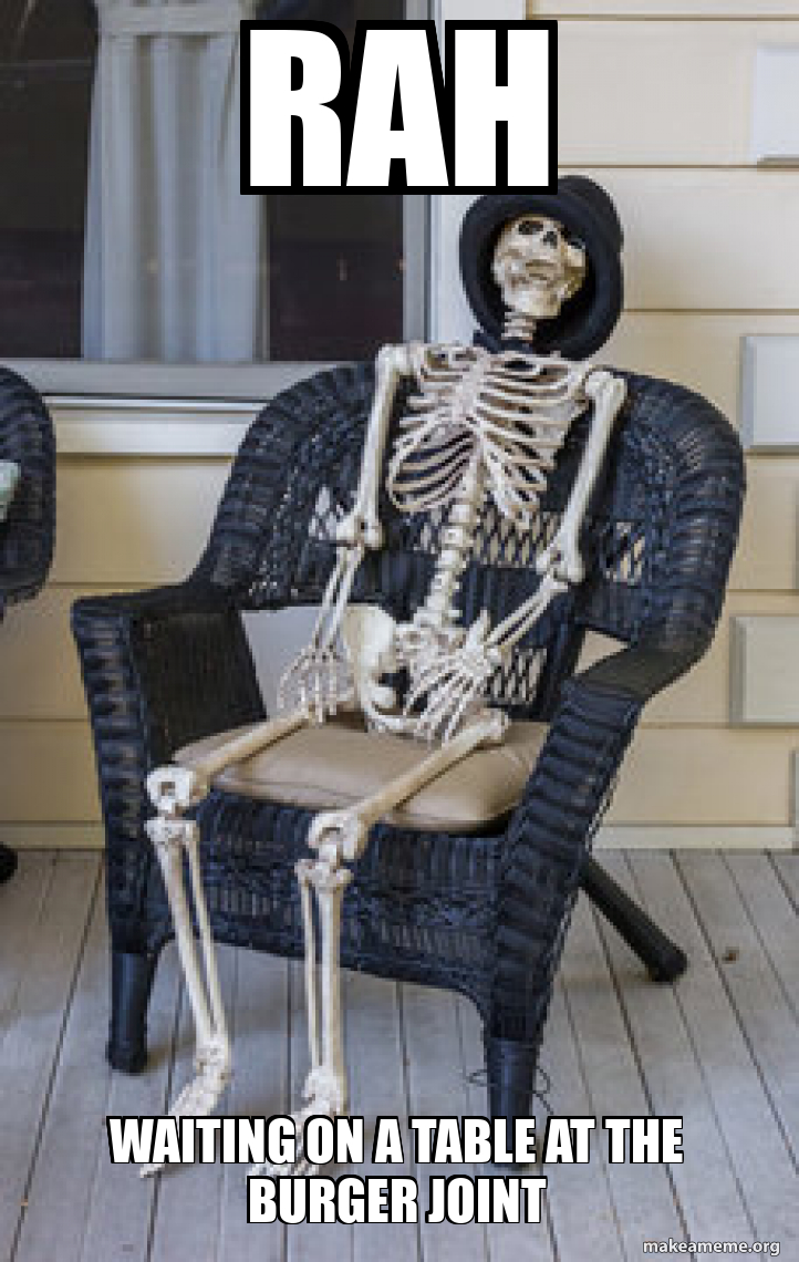 Rah Waiting on a table at the burger joint Meme Generator