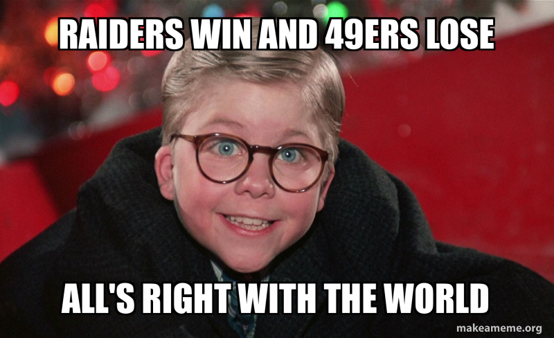 Raiders Win and 49ers lose All's right with the world Meme Generator
