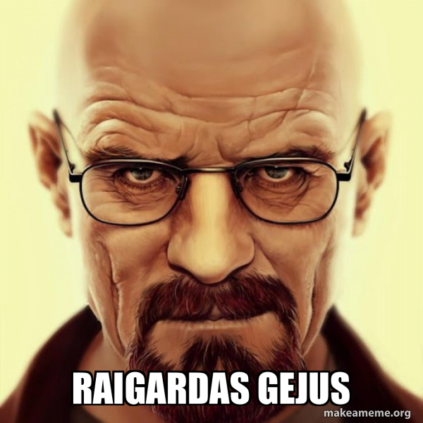 raigardas gejus - Walter White Breaking Bad Meme Generator