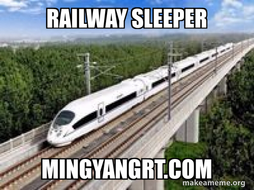 Railway Sleeper mingyangrt.com Meme Generator