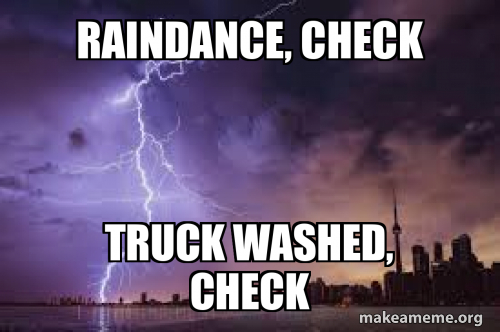RAINDANCE, CHECK Truck washed, CHECK Meme Generator