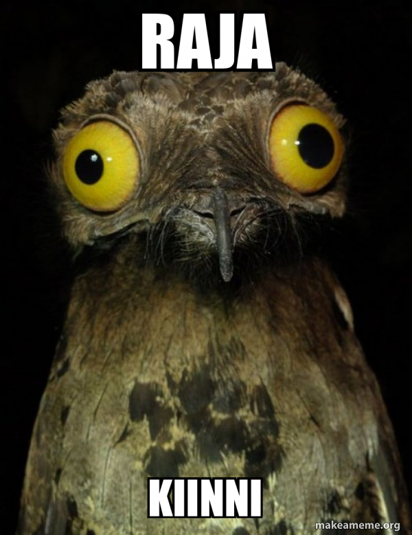 Raja Kiinni - Weird Stuff I do Potoo Meme Generator