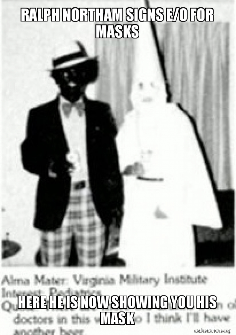 Ralph northam signS e/O for masks Here He is now showing you his maSk ...