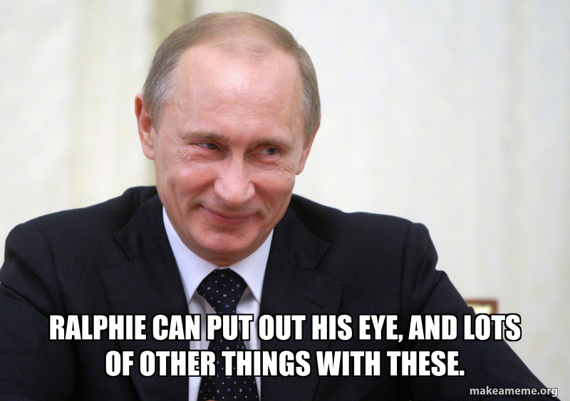 Ralphie can put out his eye, and lots of other things with these. Meme ...