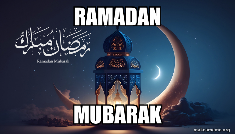 ramadan mubarak Meme Generator