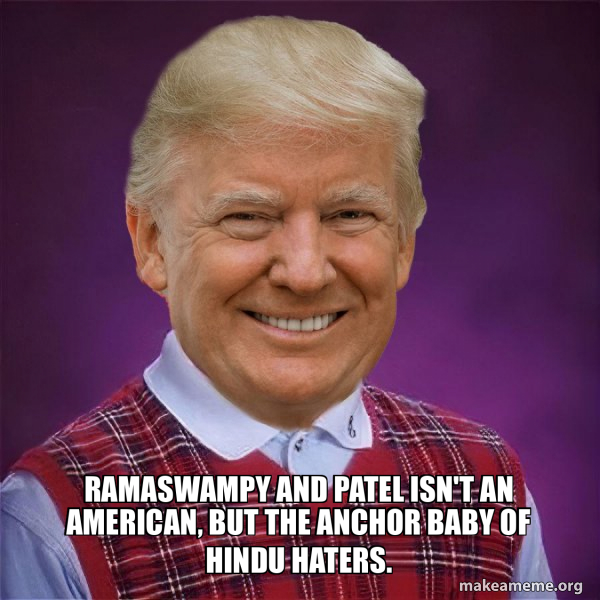 Ramaswampy and Patel isn't an American, but the anchor baby of Hindu ...
