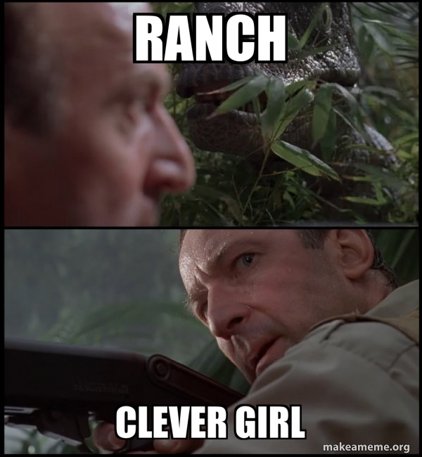 ranch Clever girl - Clever Girl Meme Generator