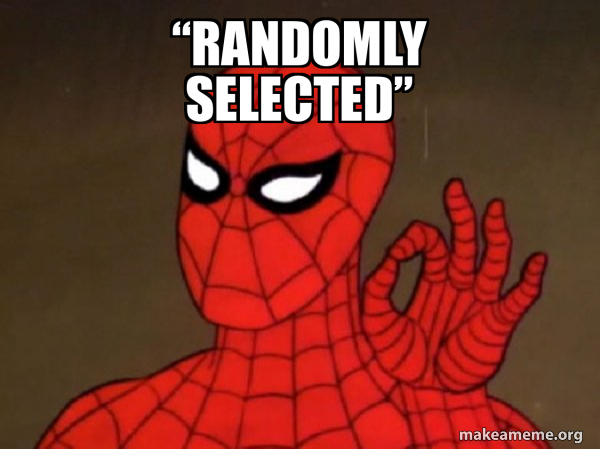 “Randomly Selected” - Spiderman - Care factor Zero Meme Generator