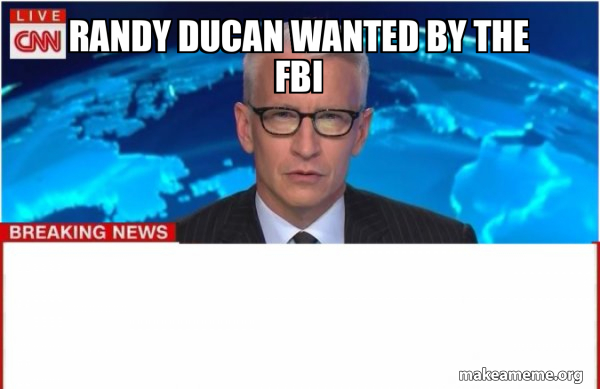 randy ducan wanted by the FBI - Fake Headline Meme Generator