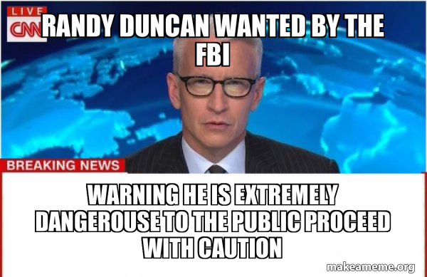 randy duncan wanted by the FBI warning he is extremely dangerouse to ...