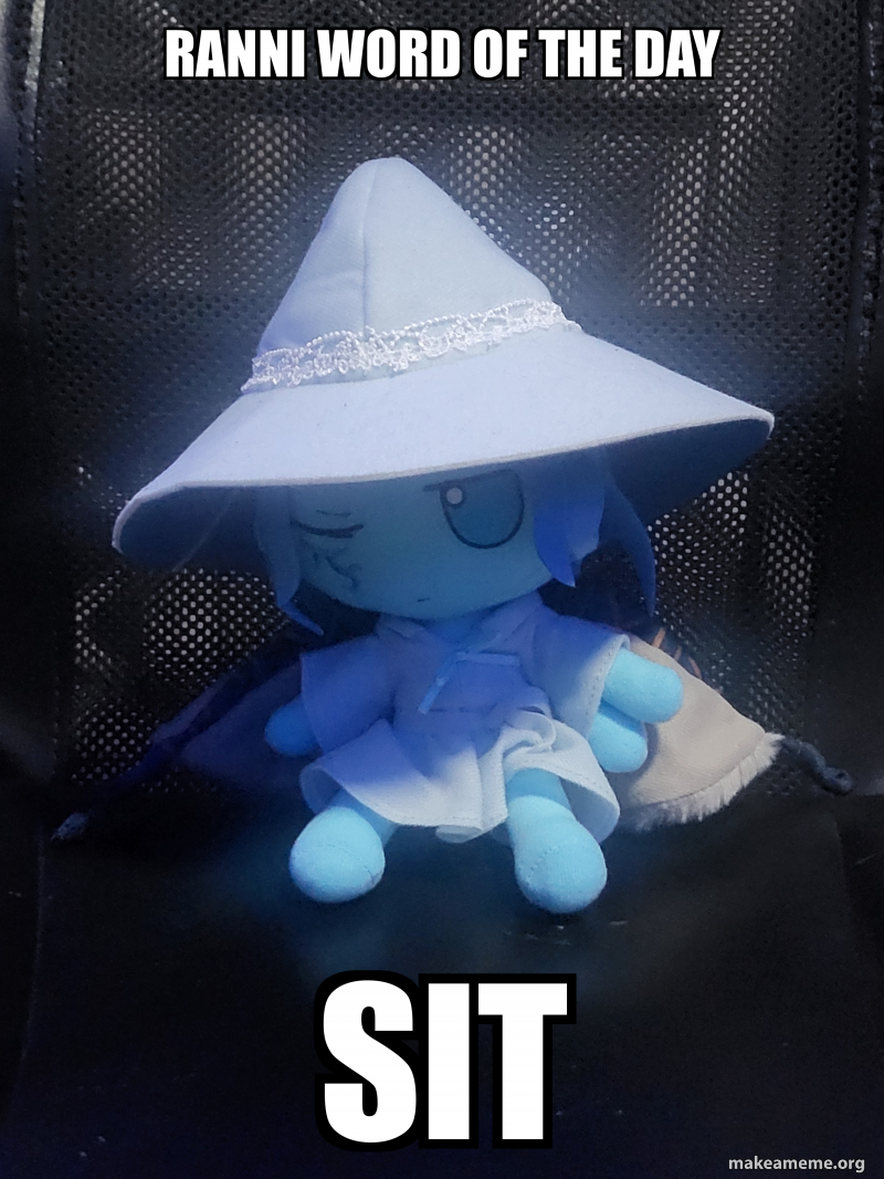 Ranni word of the day Sit Meme Generator