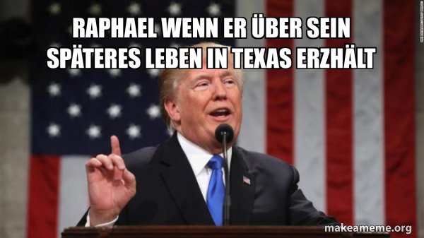 Raphael wenn er über sein späteres Leben in Texas erzhält - Donald ...