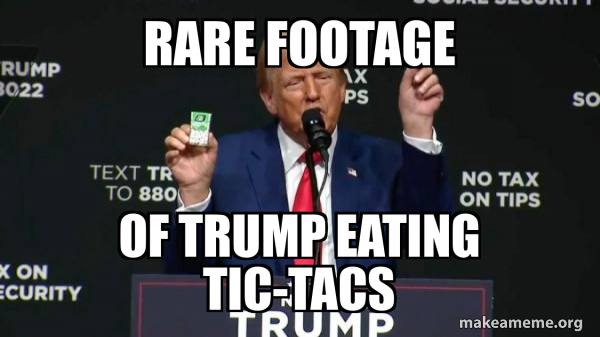 Rare Footage of Trump eating Tic-Tacs - Trump Tic Tac Meme Generator