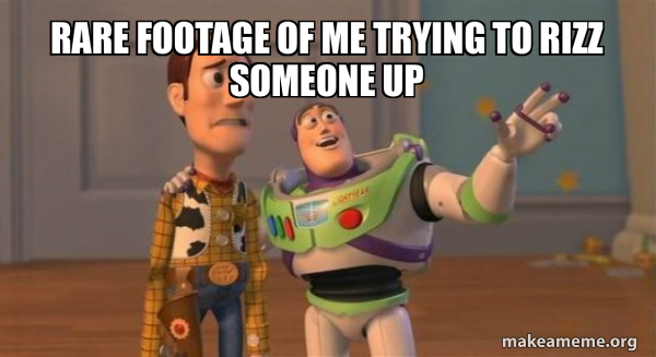 Rare footage of me trying to rizz someone up - Buzz and Woody (Toy ...
