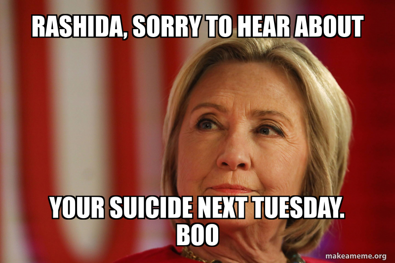 Rashida, sorry to hear about your suicide next Tuesday. Boo - impending ...
