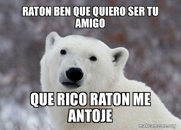 raton ben que quiero ser tu amigo que rico raton me antoje - Popular ...