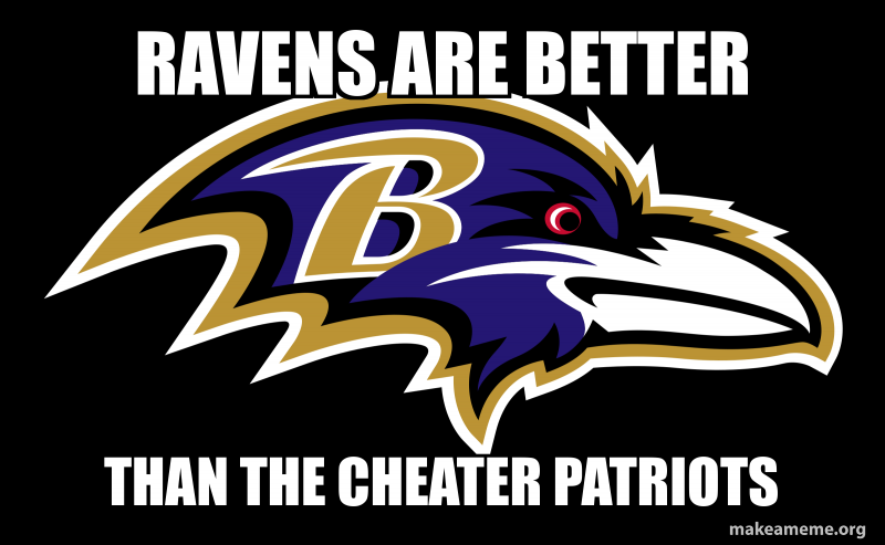 Ravens are better Than the cheater patriots Meme Generator