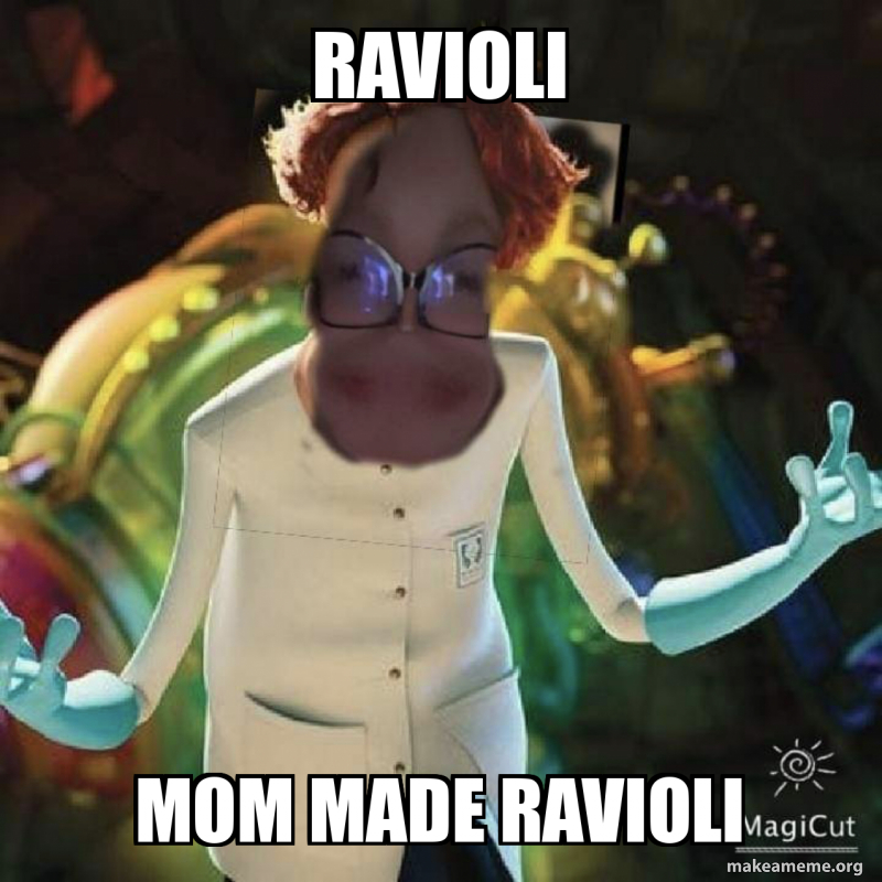 Ravioli Mom made ravioli Meme Generator
