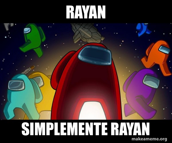 rayan simplemente rayan - Among Us Meme Generator