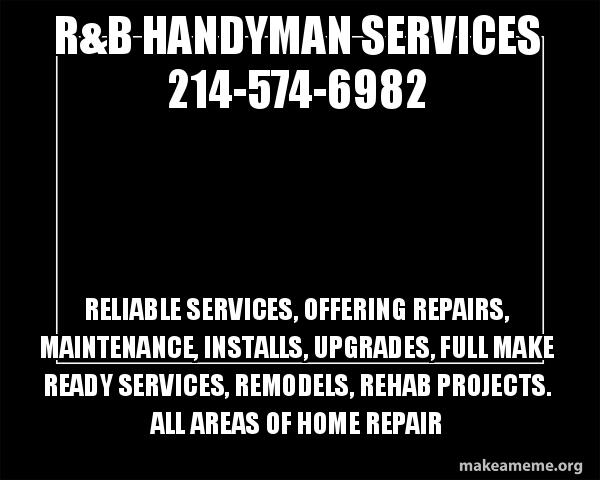 R&B Handyman Services 214-574-6982 Reliable services, offering repairs ...