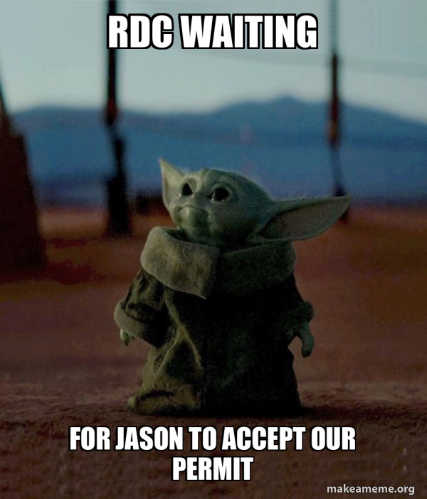 RDC Waiting for jason to accept our permit - Baby Yoda Meme Generator