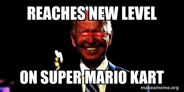 reaches new level on super mario kart - Dark Brandon Meme Generator