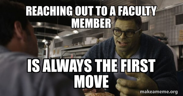 reaching out to a faculty member is always the first move - Hulk ...