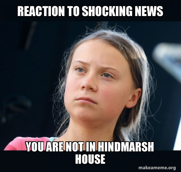 reaction to shocking news YOU ARE NOT IN HINDMARSH HOUSE - Greta ...