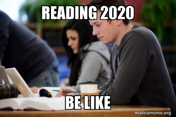 reading 2020 be like - Conscientious College Senior Meme Generator