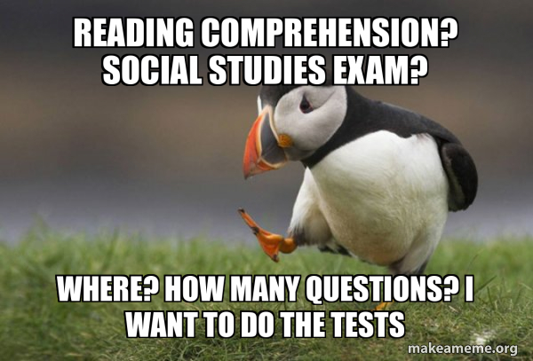 Reading comprehension? Social Studies exam? Where? How many questions ...
