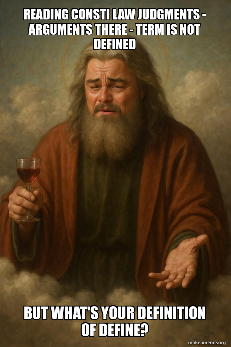 Reading consti law judgments - arguments there - term is not defined ...