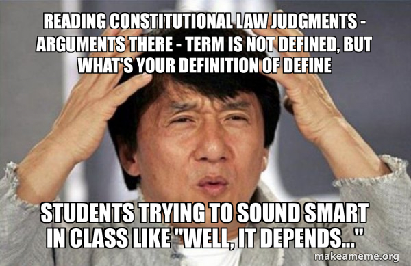 Reading constitutional law judgments - arguments there - term is not defined, but what's your ...
