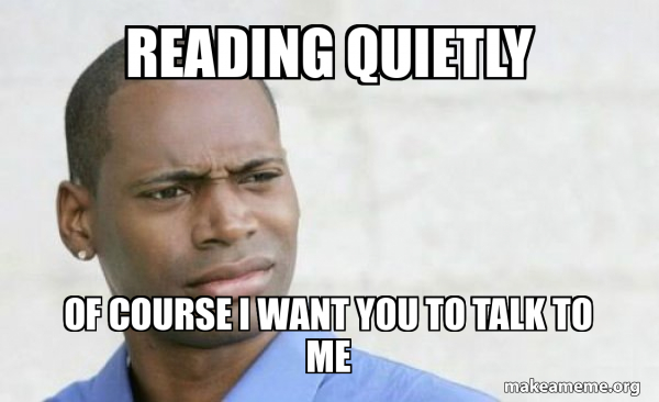 Reading quietly of course I want you to talk to me - Confused Black Man ...