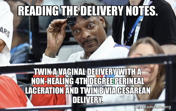 Reading the delivery notes. Twin A vaginal delivery with a non-healing ...