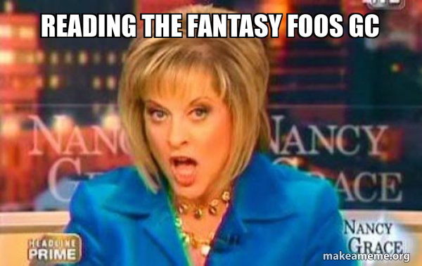 Reading the Fantasy Foos GC - False Fact Nancy Grace Meme Generator