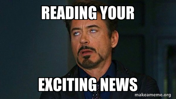 Reading your Exciting NEws - Tony Stark Eye Roll Meme Generator