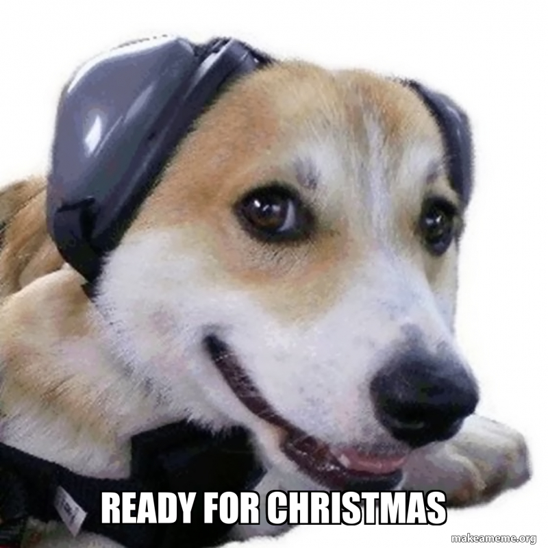 ready for christmas Meme Generator