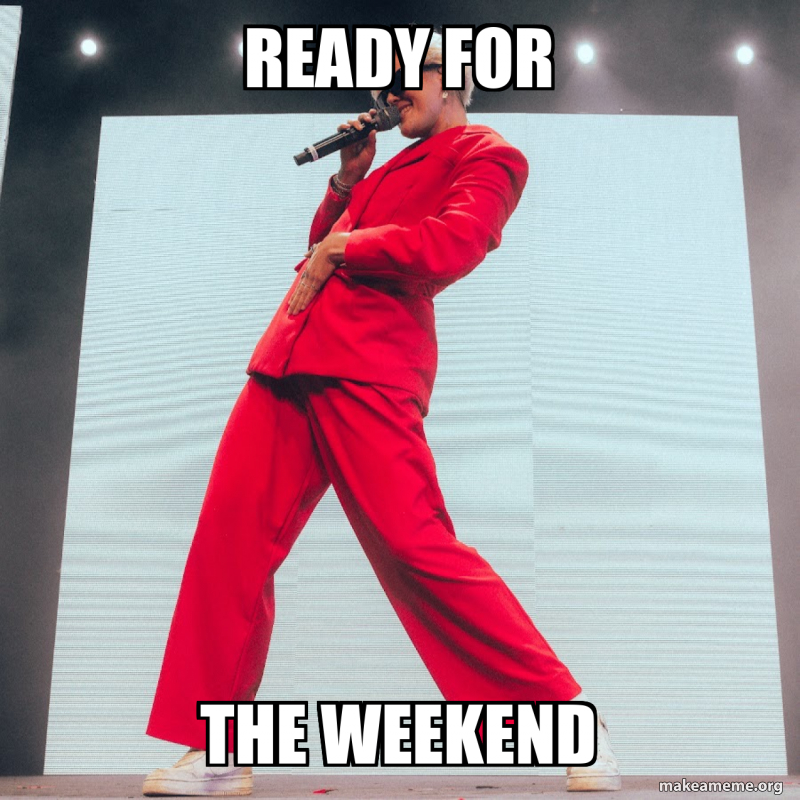 Ready for The weekend Meme Generator