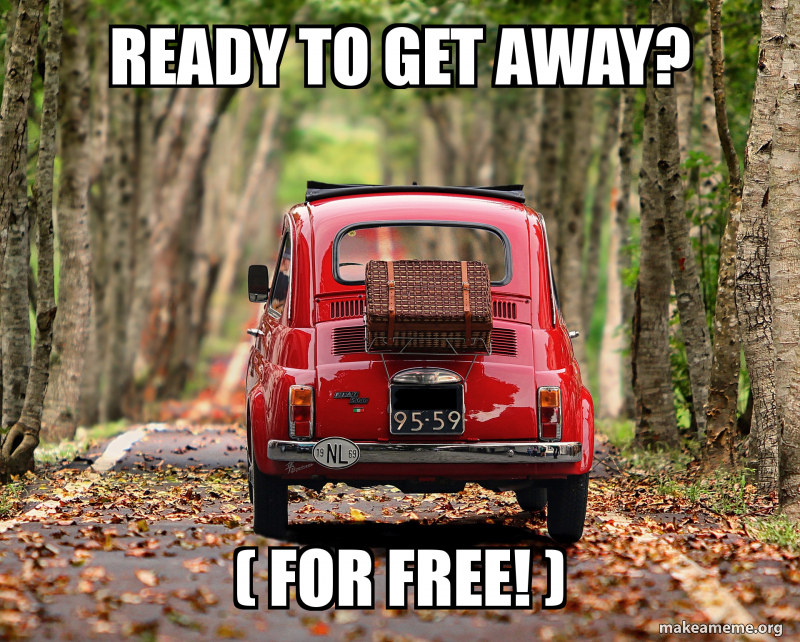 READY to GET AWAY? ( For free! ) - Email campaign Meme Generator
